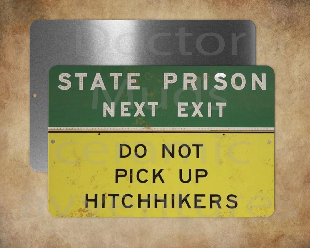 State Prison Next Exit Do Not Pick up Hitchhikers 8 X 12" Metal Sign ...