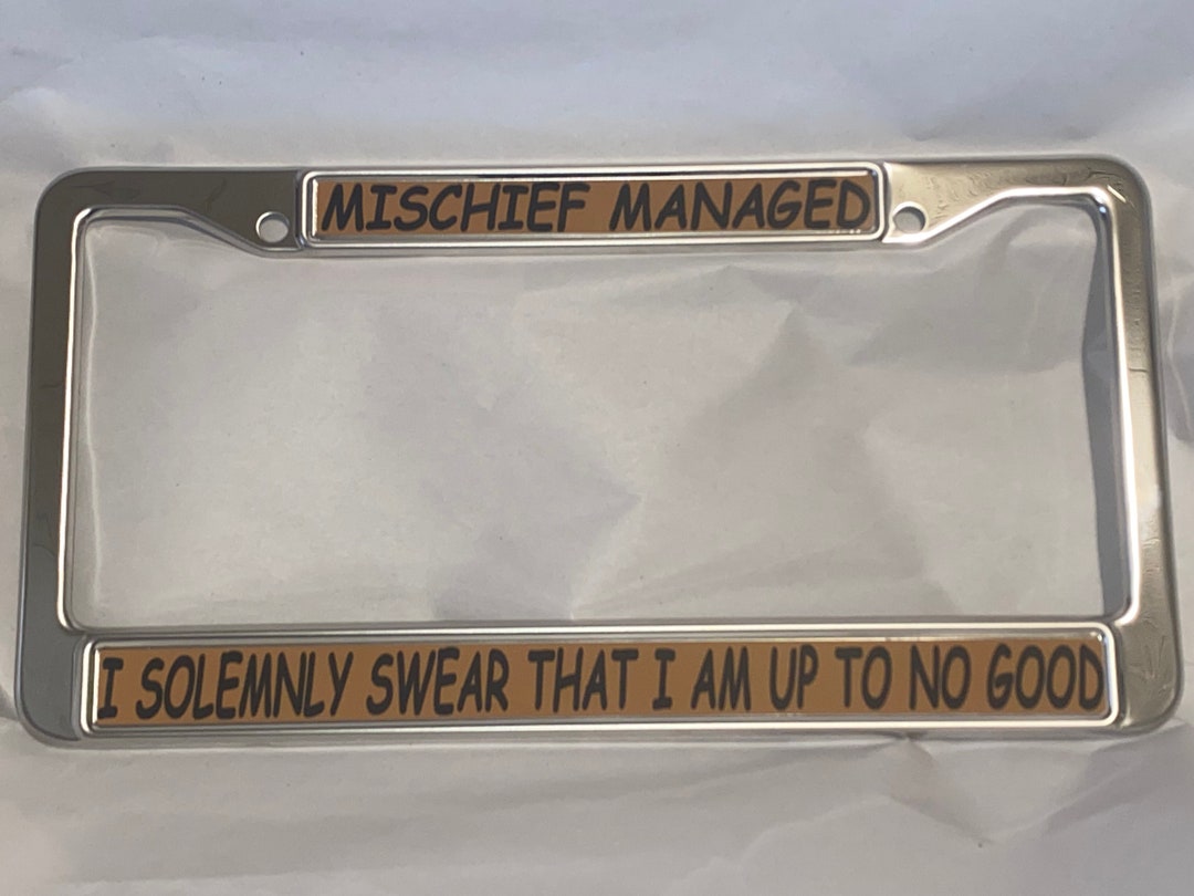 Mischief Managed - I Solemnly Swear That I Am up to No Good - License ...