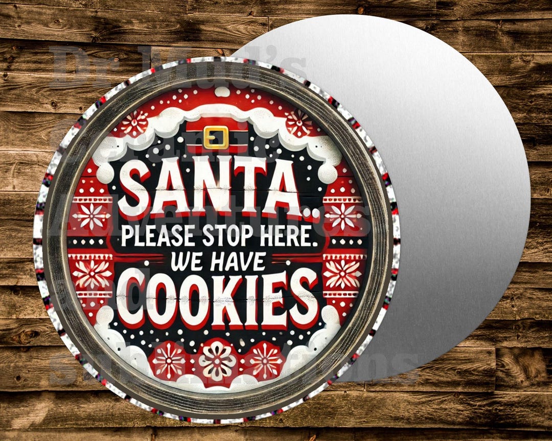 Santa Stop Here Cookies Round Metal Sign for Many Uses Including ...