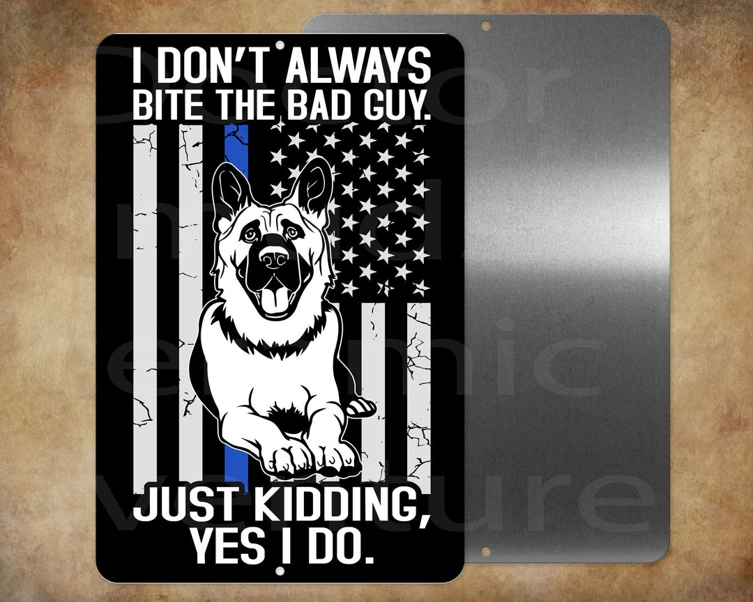New POLICE DOG K9 Military I Dont Bite the Bad Guy 8" X 12" Metal Sign ...
