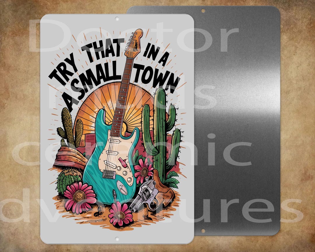 Try That in a Small Town Cowboy Western Themed Cute Metal Sign - Etsy