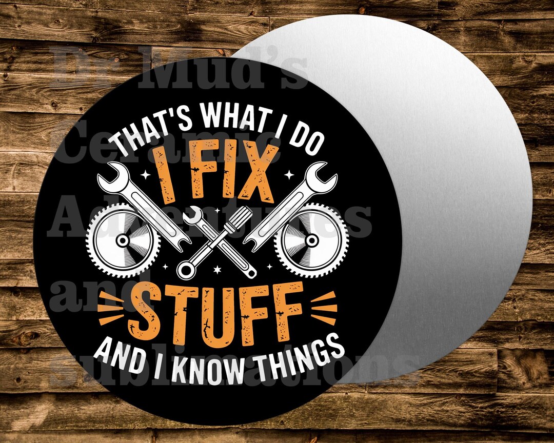 I Fix Stuff and I Know Things Metal Sign Wreaths Crafts & Miniatures ...