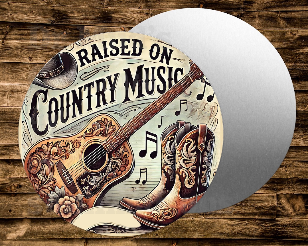 Raised on Country Music Round Metal Sign for Many Uses Including ...