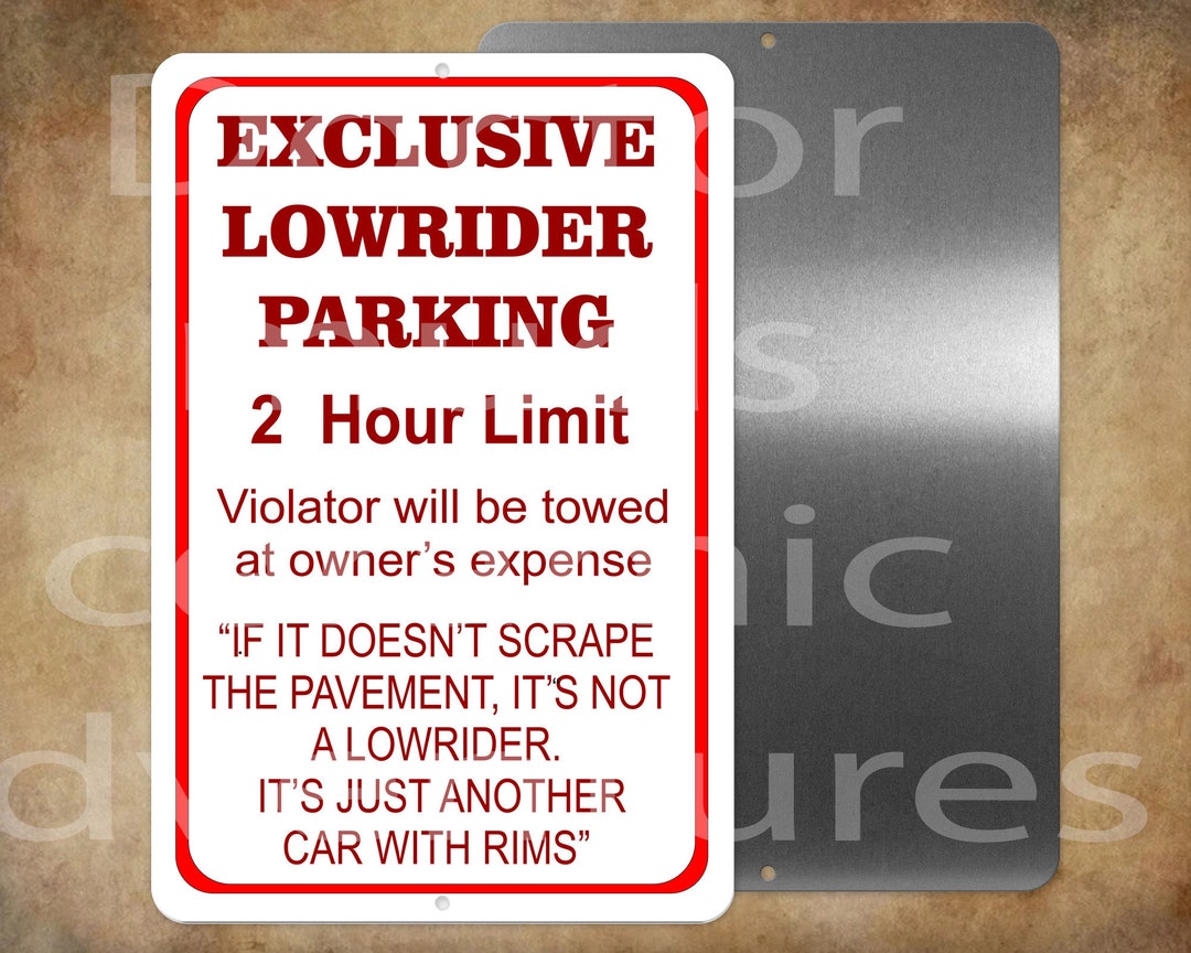 EXCLUSIVE LOWRIDER PARKING 2 Hour Limit 8 X 12" Metal Sign - Etsy