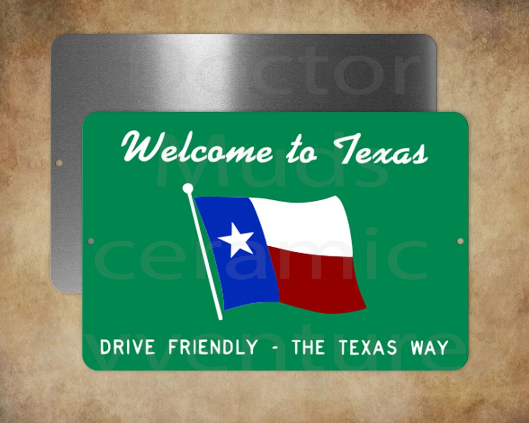 Welcome to Texas Drive Friendly , the Texas Way 8 X 12" Metal Sign Made ...