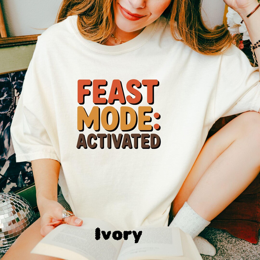 Feast Mode Activated T-shirt, Funny Thanksgiving Graphic Tee - Etsy