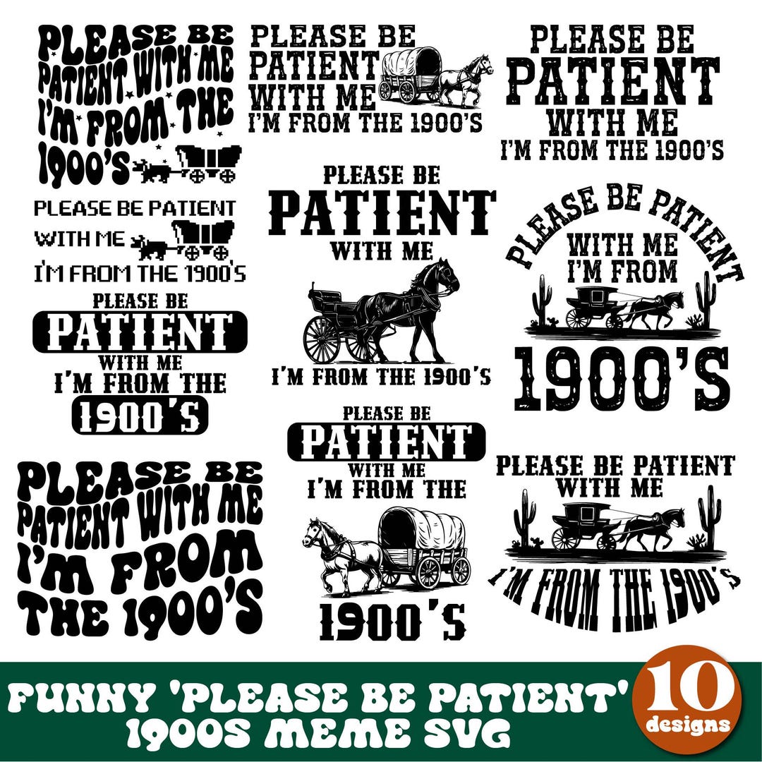 Please Be Patient With Me Svg Png, I'm From the 1900s Png, Adult Humor ...
