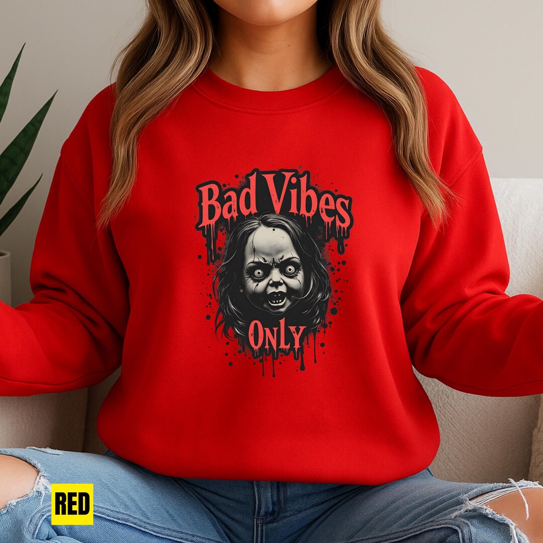 Bad Vibes Only Sweatshirt | Creepy Doll Gothic Horror Tee | Distressed ...
