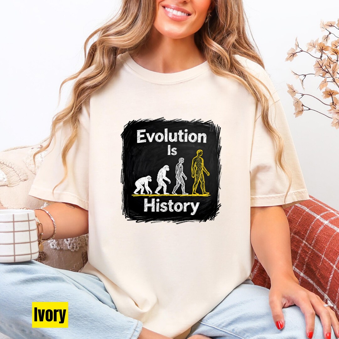 Evolution is History T-shirt | Clever Science & History Tee for Smart ...