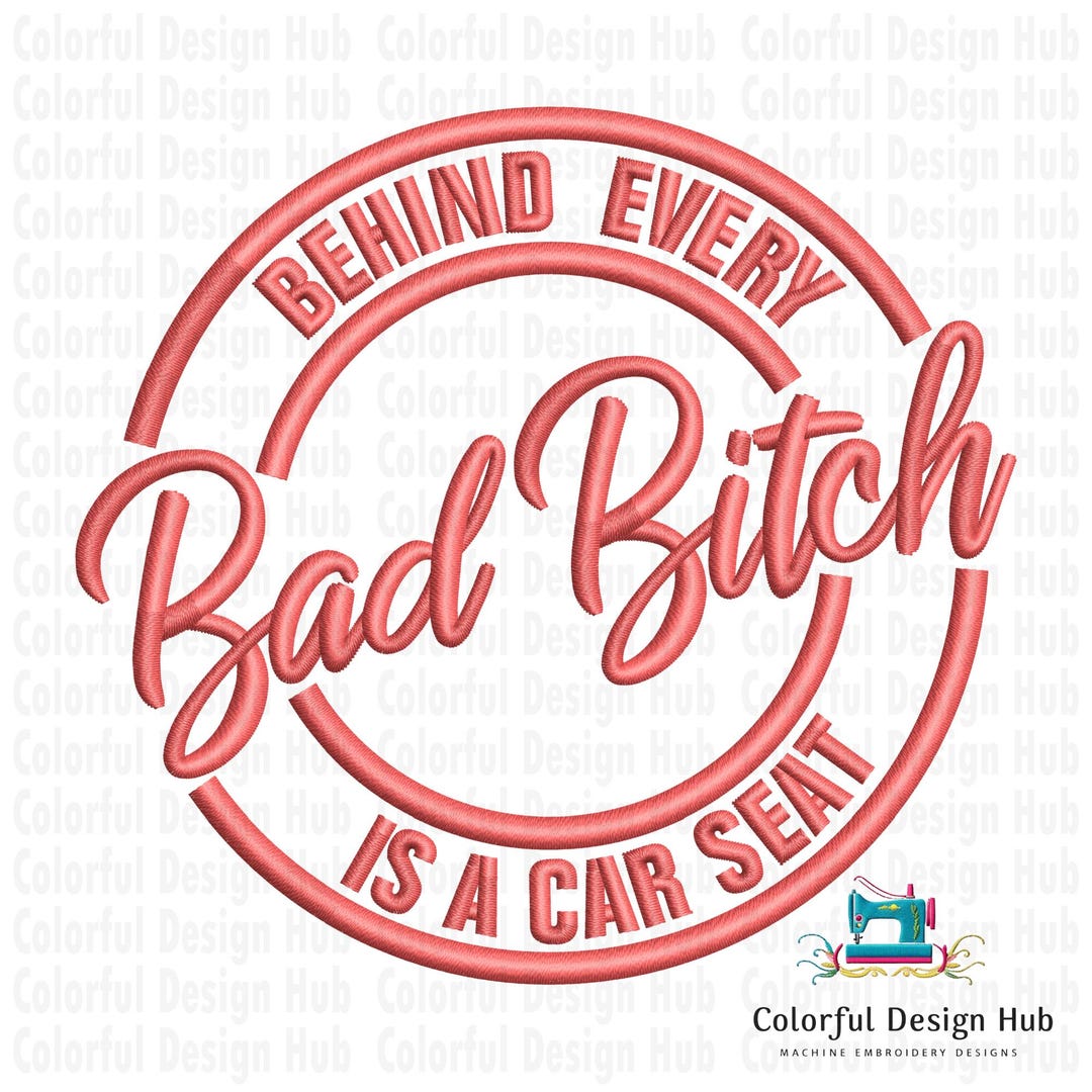 Behind Every Bad Bitch is A Car Seat Embroidery Design, Funny Mom ...