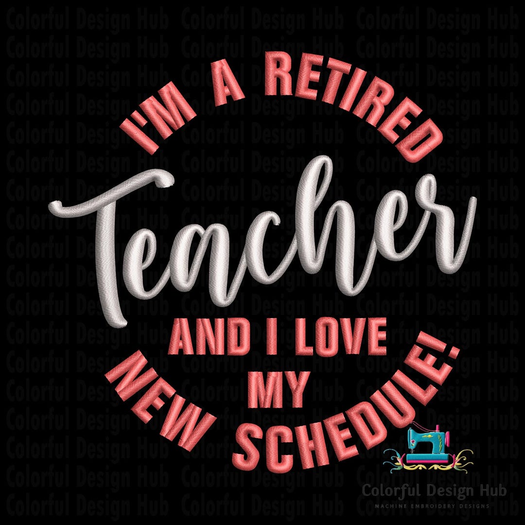 Retired Teacher Embroidery Design, Officially Retired Machine ...