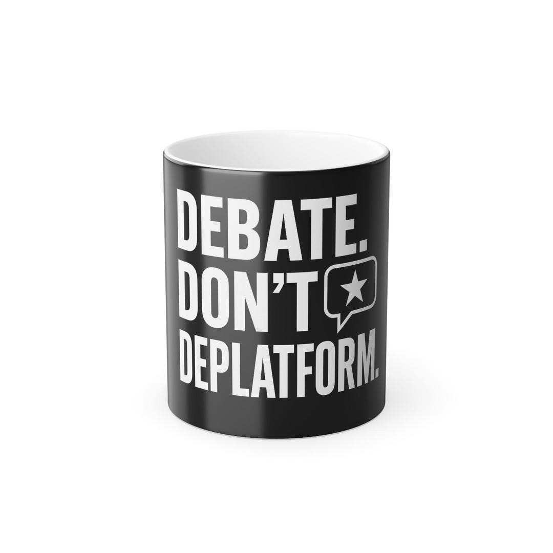 Mug: Debate, Dont Deplatform Color Morphing 11oz Mug - Etsy