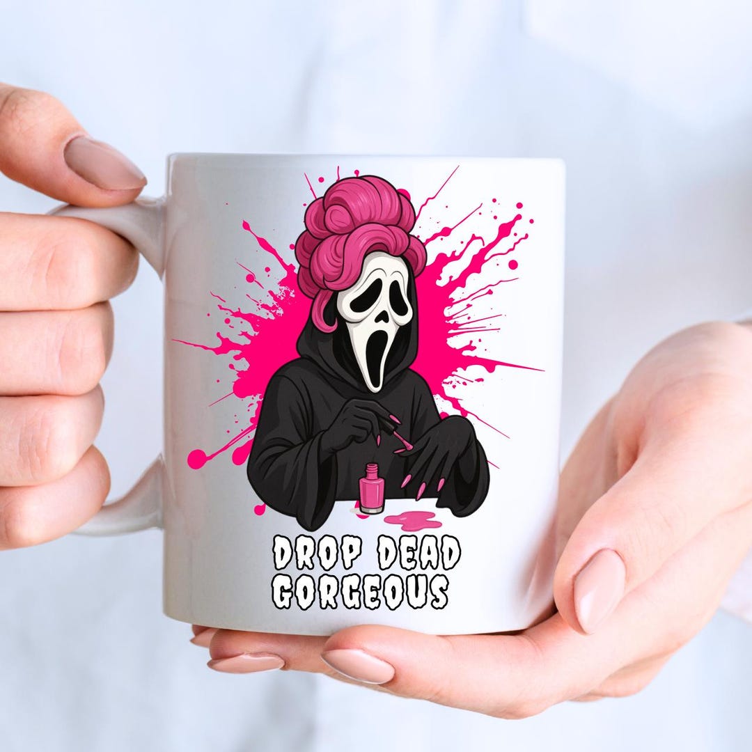 Scream Movie Mug, Drop Dead Gorgeous, Glamorous Horror Mug, Halloween ...