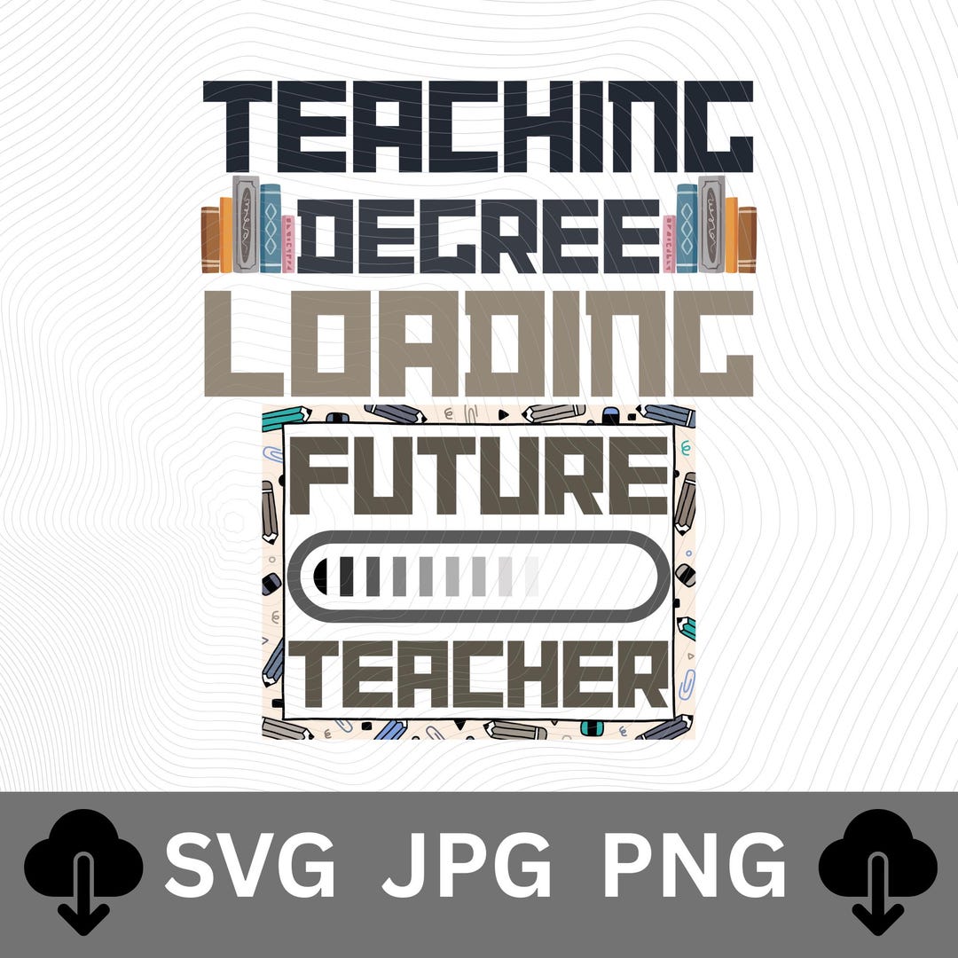 Teaching Degree Loading SVG - Future Teacher Instant Download - Etsy