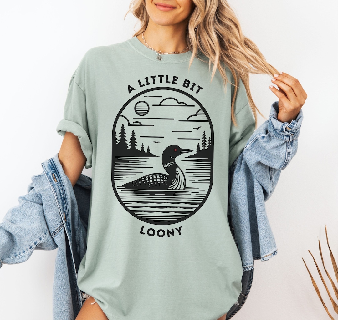 Funny Loon Pun Shirt, A Little Bit Loony, Funny Common Loon T Shirt ...