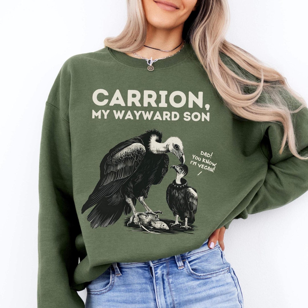 Carrion My Wayward Son Vulture Sweatshirt, Funny Bird Shirt for Bird ...