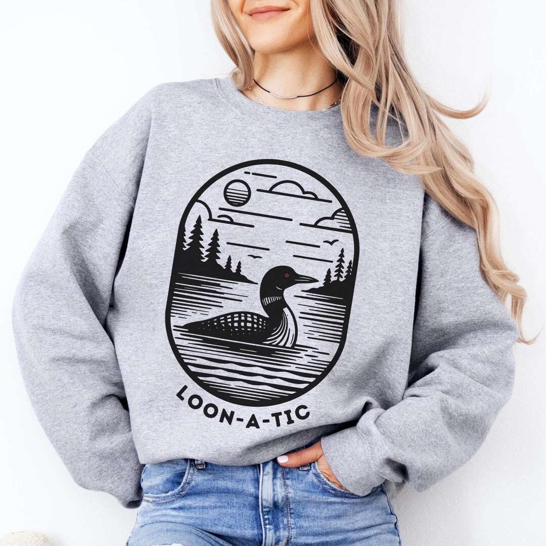 Loon-a-tic Funny Common Loon Sweatshirt, Minnesota Lake Loon Shirt Bird Watcher Sweatshirt Loon ...