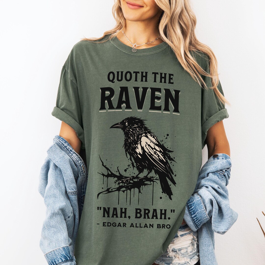 Edgar Allan BRO Poe the Raven, Nevermore Shirt, Quoth the Raven ...