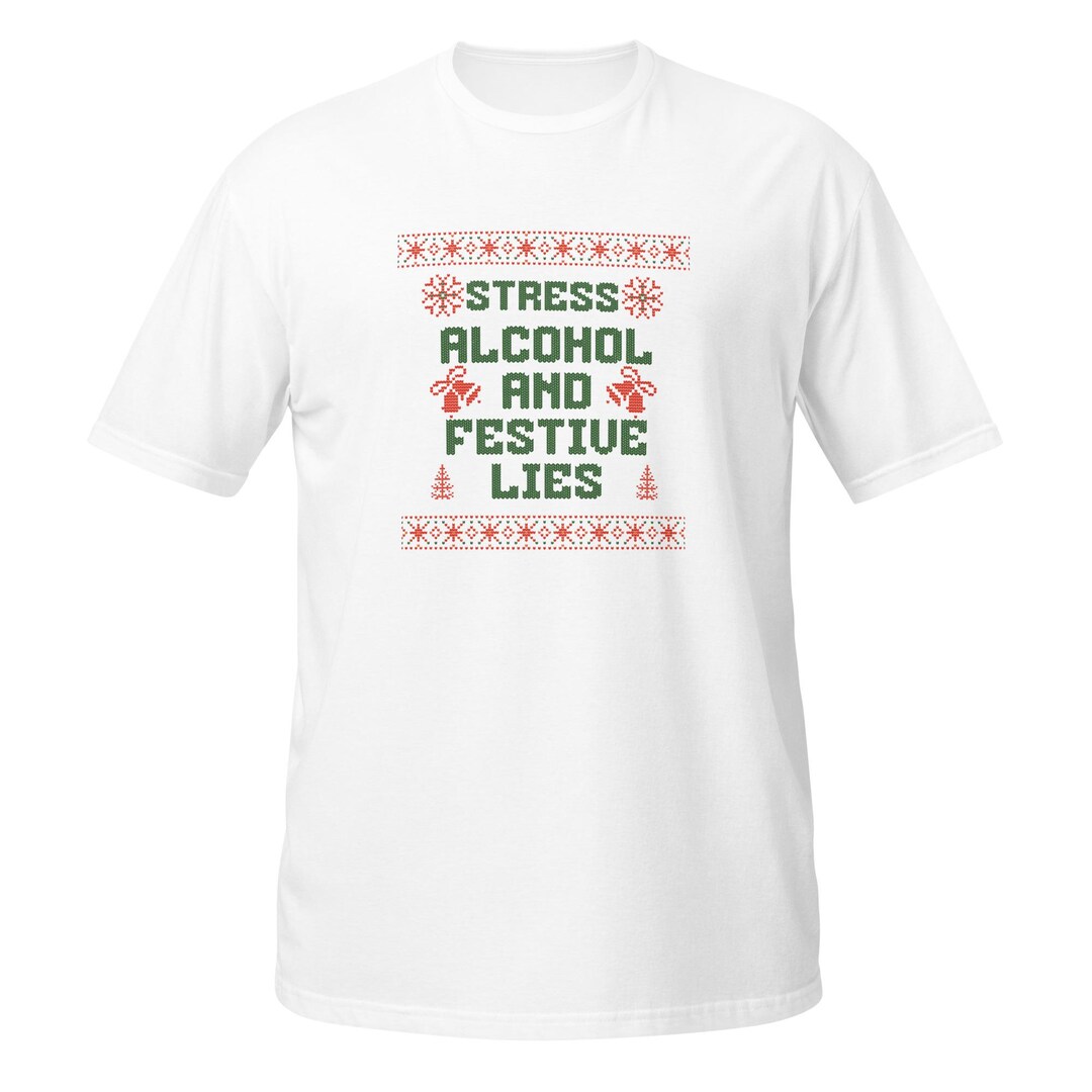 Stress Alcohol and Festive Lies Funny Christmas T-shirt | Sarcastic ...