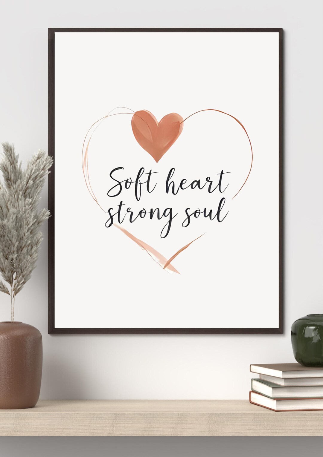 Soft Heart Strong Soul Print: Terracotta Heart, Empowering Quote ...