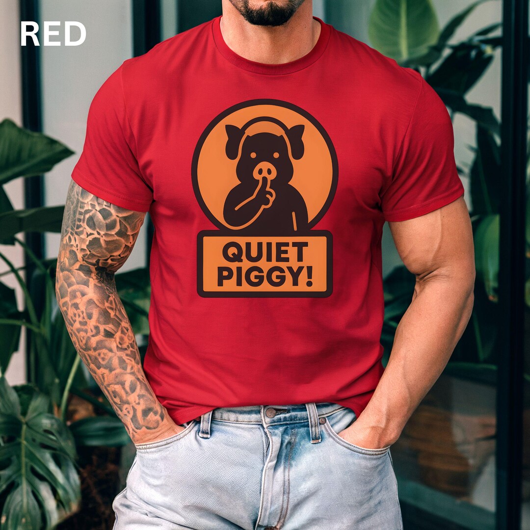 Quiet Piggy Humorous POTUS Quote Shirt, Funny Presidential Saying Shirt ...