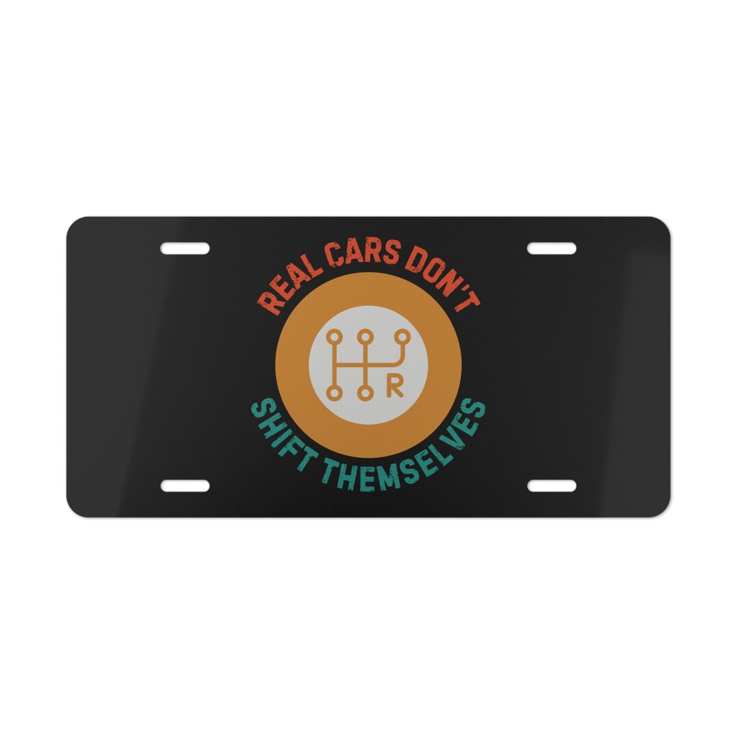 Manual Transmission Vanity Plate: "real Cars Don't Shift Themselves" - Etsy