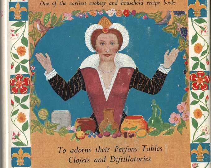 Delightes for Ladies. Early Elizabethan Cookery Household Recipes Book ...