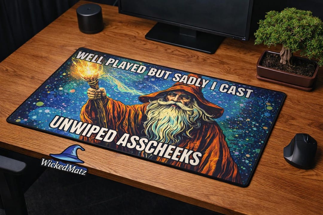 Well Played but Sorry I Cast Unwiped A**cheeks Meme Desk Mat 18 ...