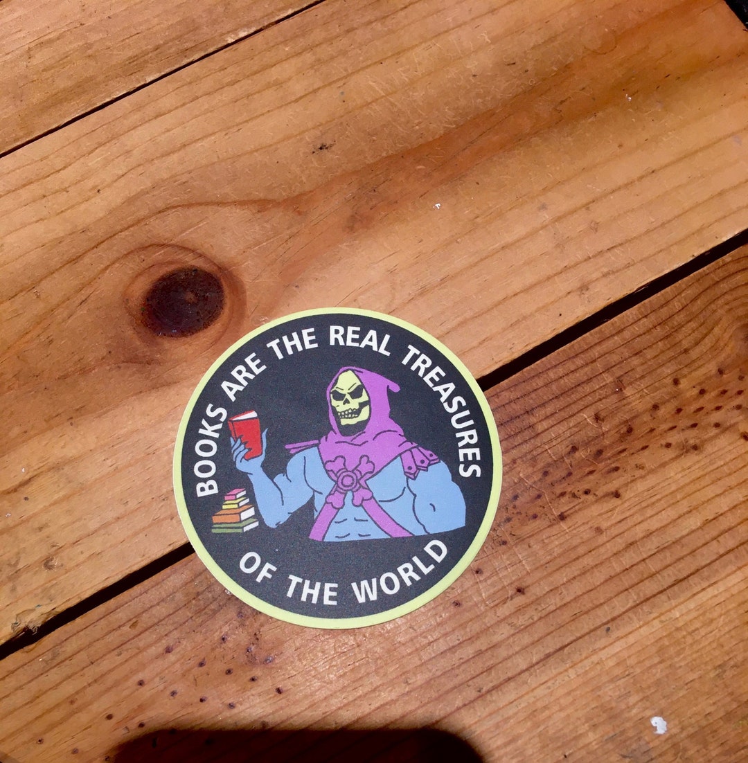 Skeletor Sticker, Books Are the Real Treasures of the World, Bookworm ...