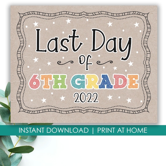 Last Day of 6th Grade Printable Sign, Photo Prop for the End of the ...
