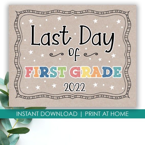 Last Day of First Grade Printable Sign, Photo Prop for the End of the ...