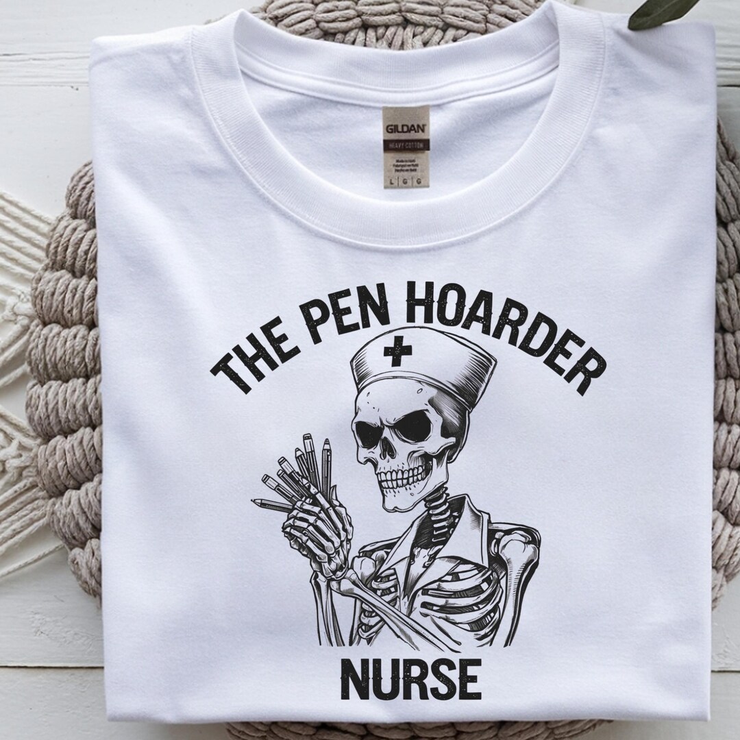 Funny Skeleton Nurse PNG | Pen Hoarder Shirt Graphic (digital Download ...
