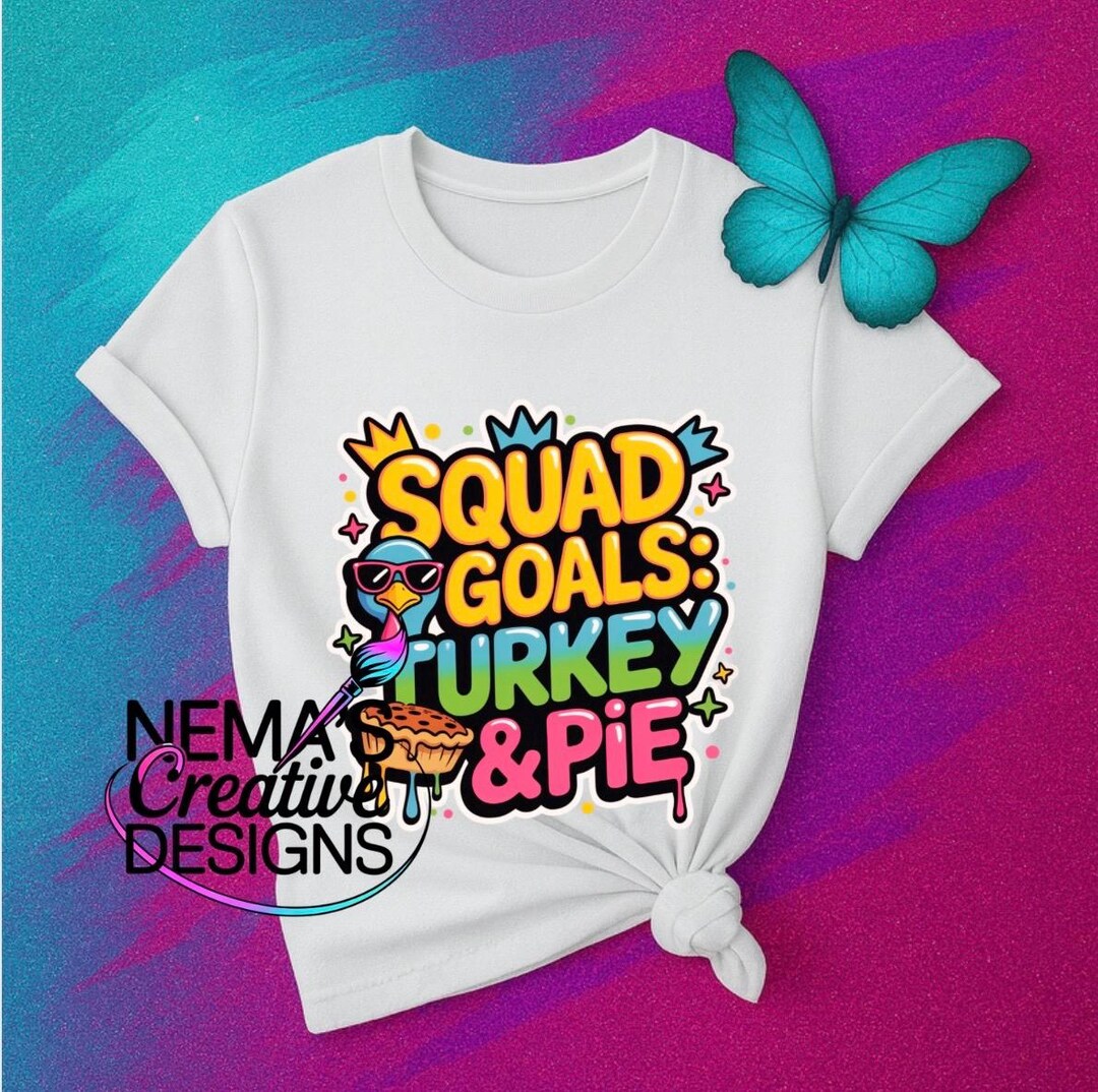Squad Goals Turkey and Pie PNG, Funny Thanksgiving Digital Download - Etsy