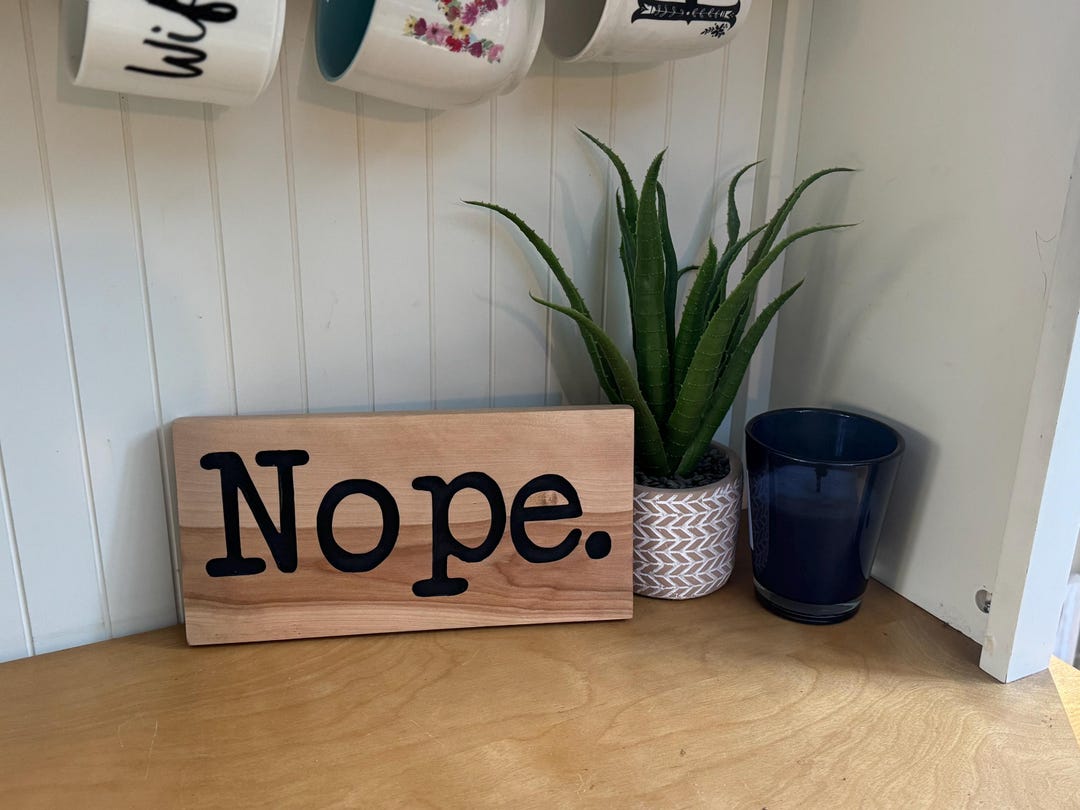 Hand Carved Wood Sign - Nope - Unique Funny Gift - Etsy