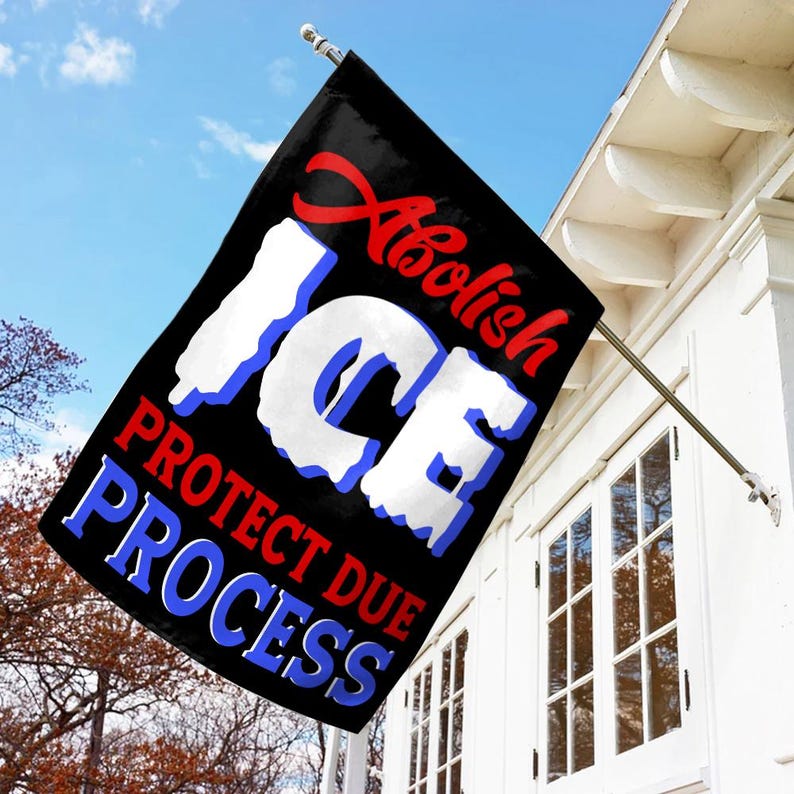 Abolish ICE Protect Due Process Garden Flag, Anti Trump Anti Fascism ...