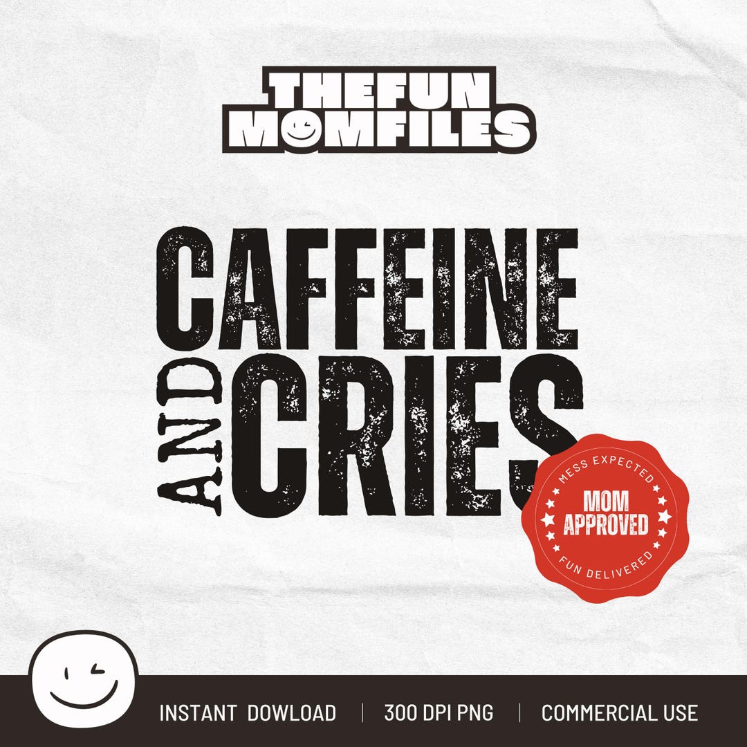 Caffeine & Cries Fun PNG, Mom Life Quote, Gifts for Moms, Instant ...