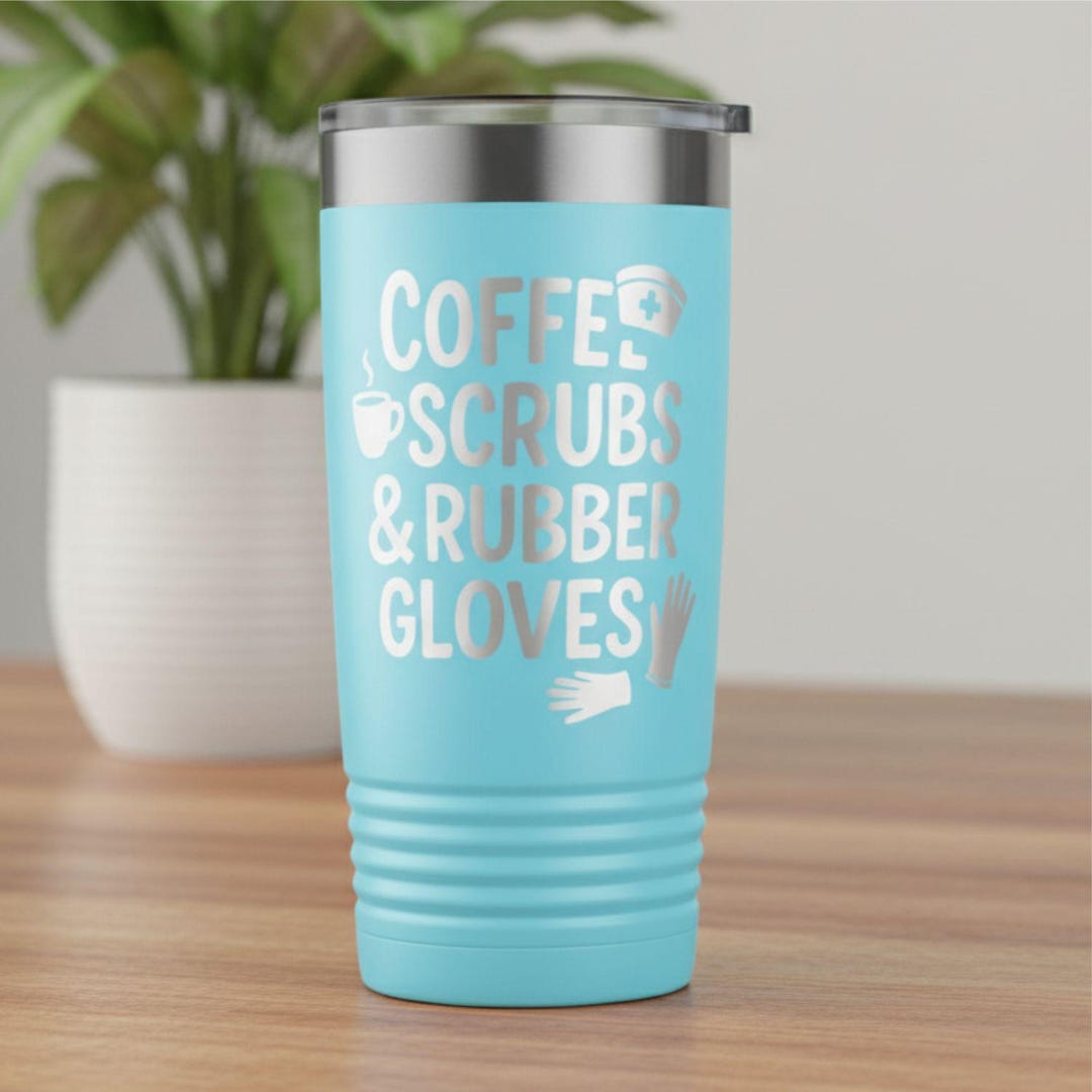 Nurse Tumbler Laser Engraved – “coffee Scrubs & Rubber Gloves ...