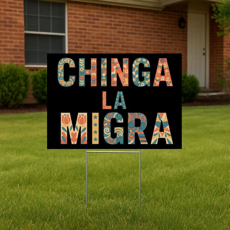 Chinga La Migra Yard Sign, Anti ICE Anti Trump Political Protest Sign ...