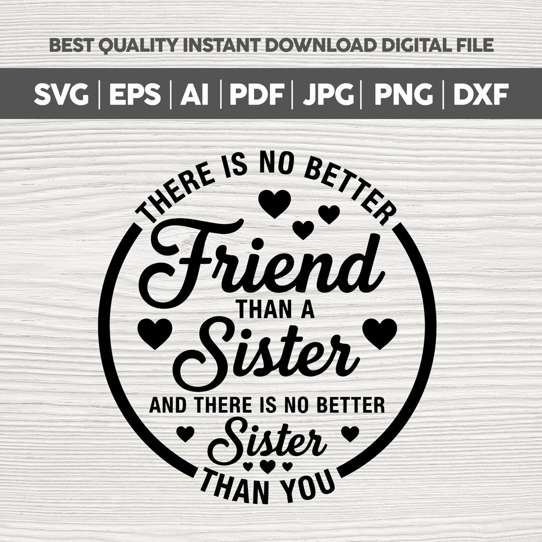 There is No Better Friend Than a Sister SVG, Sisters for Life Svg ...
