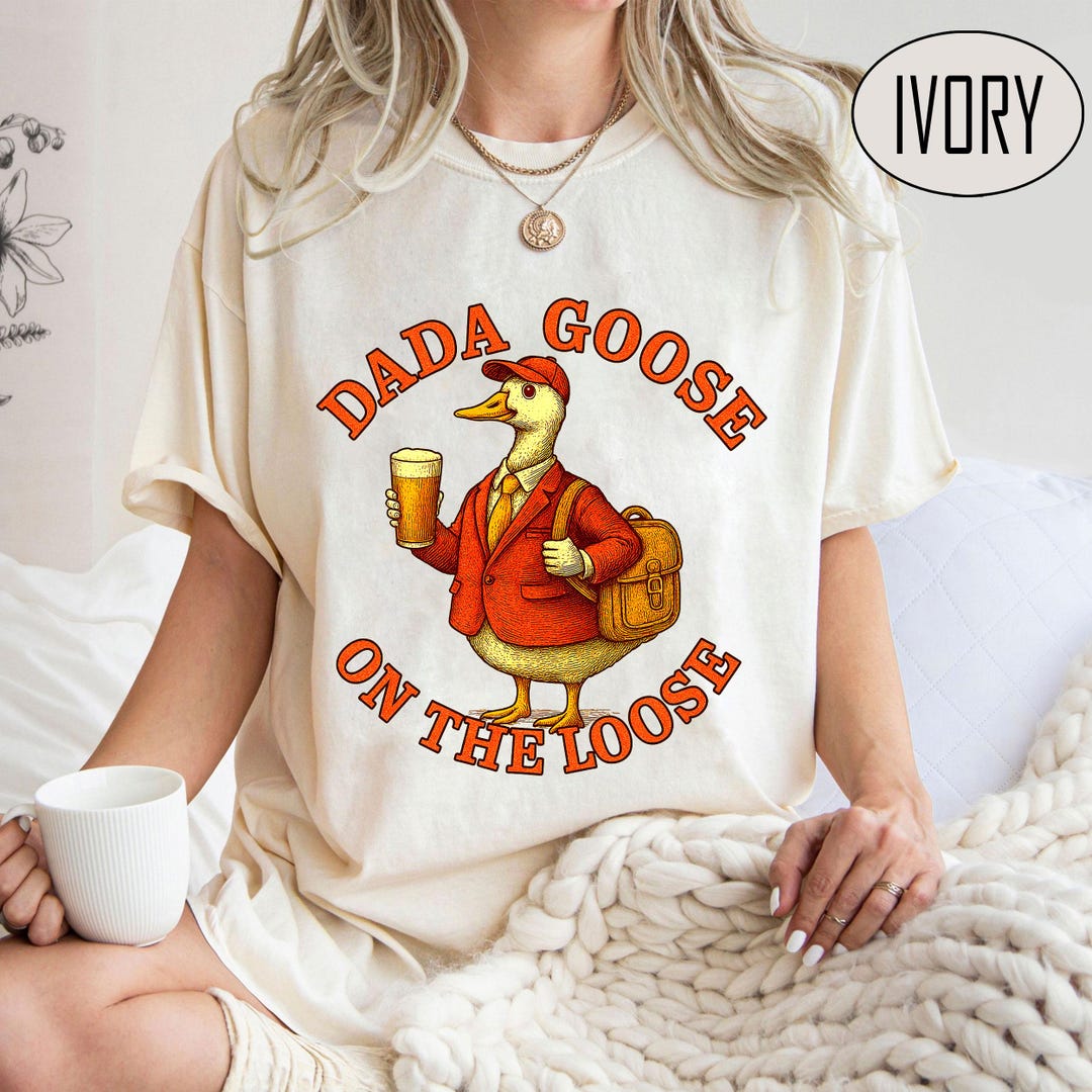 Dada Goose on the Loose Png, Father's Day Png, Funny Dad Png, Dad Life ...