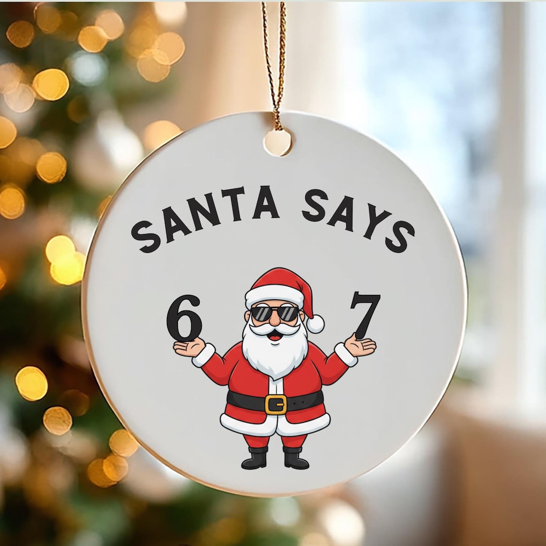 6-7 Meme Ornament, Santa Says 6-7 Ornament, Tween Christmas Ornament ...