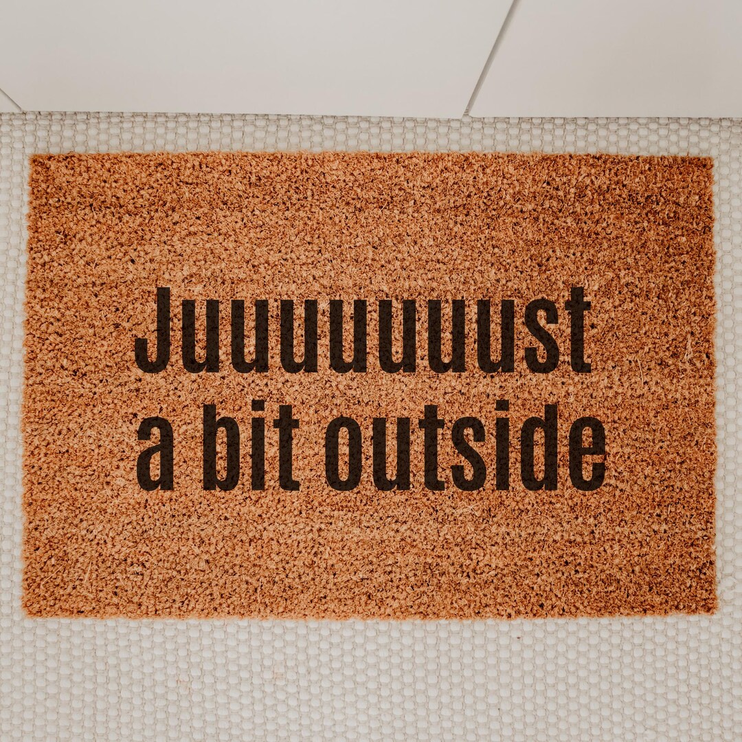 Just a Bit Outside Doormat, Just a Bit Outside Doormat, Just A Bit Out ...