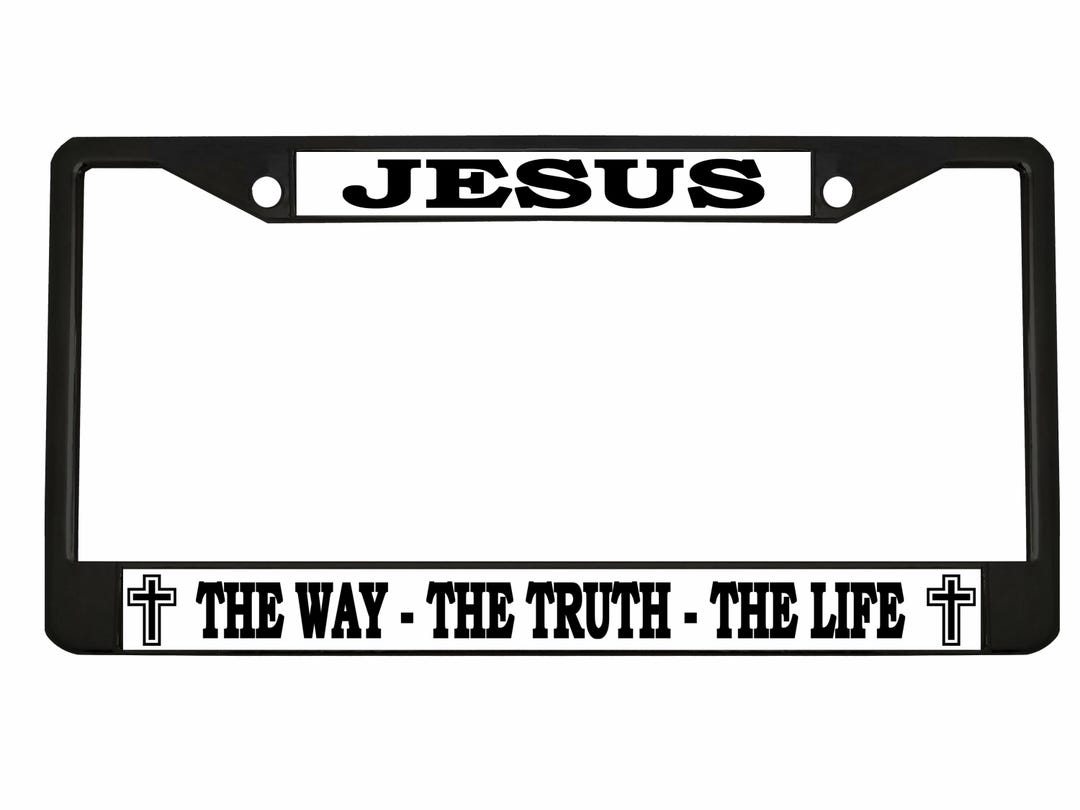 Jesus the Way-the Truth-the Life Car License Plate Frame - Car ...