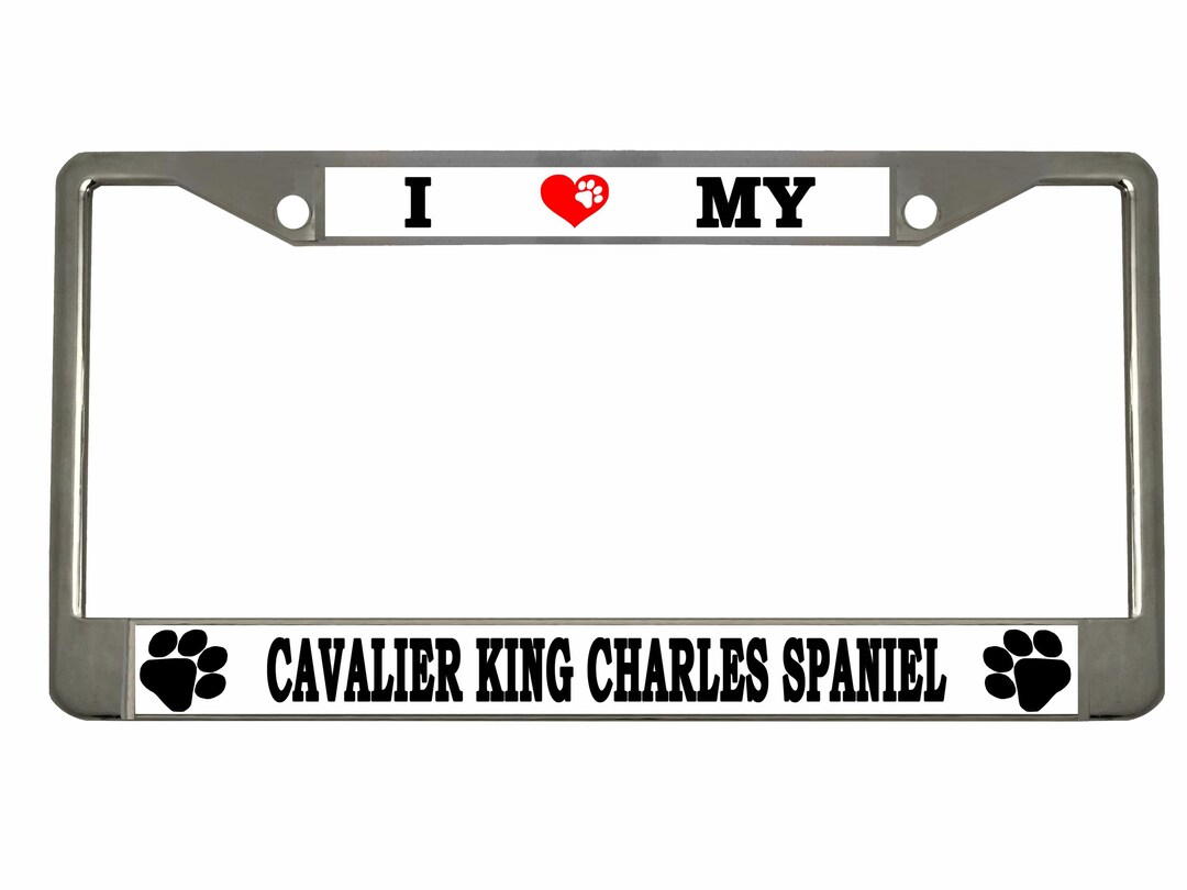 I Love My Cavalier King Charles Spaniel Style Metal License Plate Frame ...