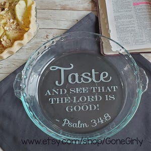 Taste and See the Lord is Good Engraved Pie Plate | Psalm 34:8 ...