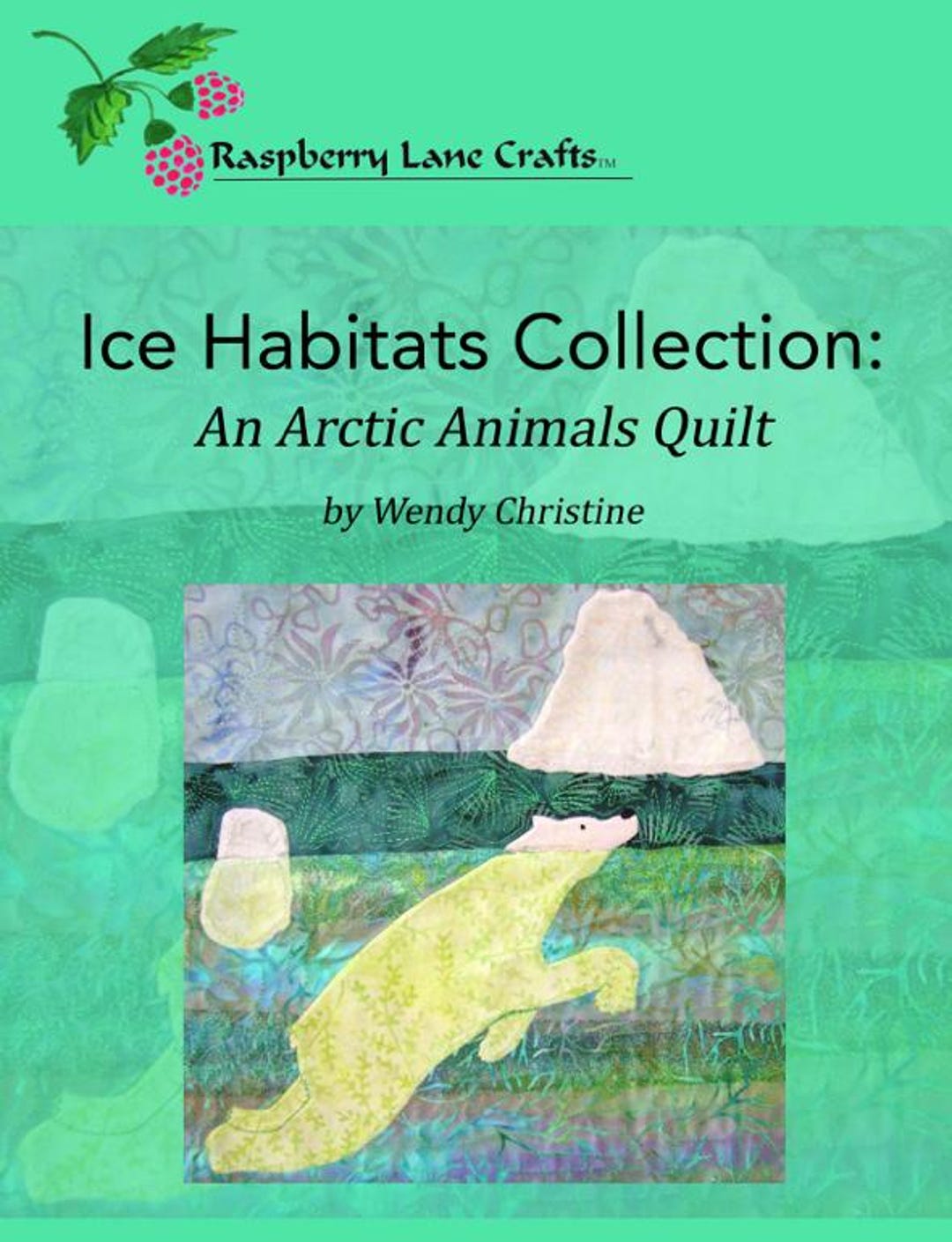 Ice Habitats Collection an Arctic Animals Quilt Pattern Book by Wendy ...