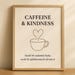 Caffeine & Kindness – Minimalist Coffee Quote Wall Art | Printable ...