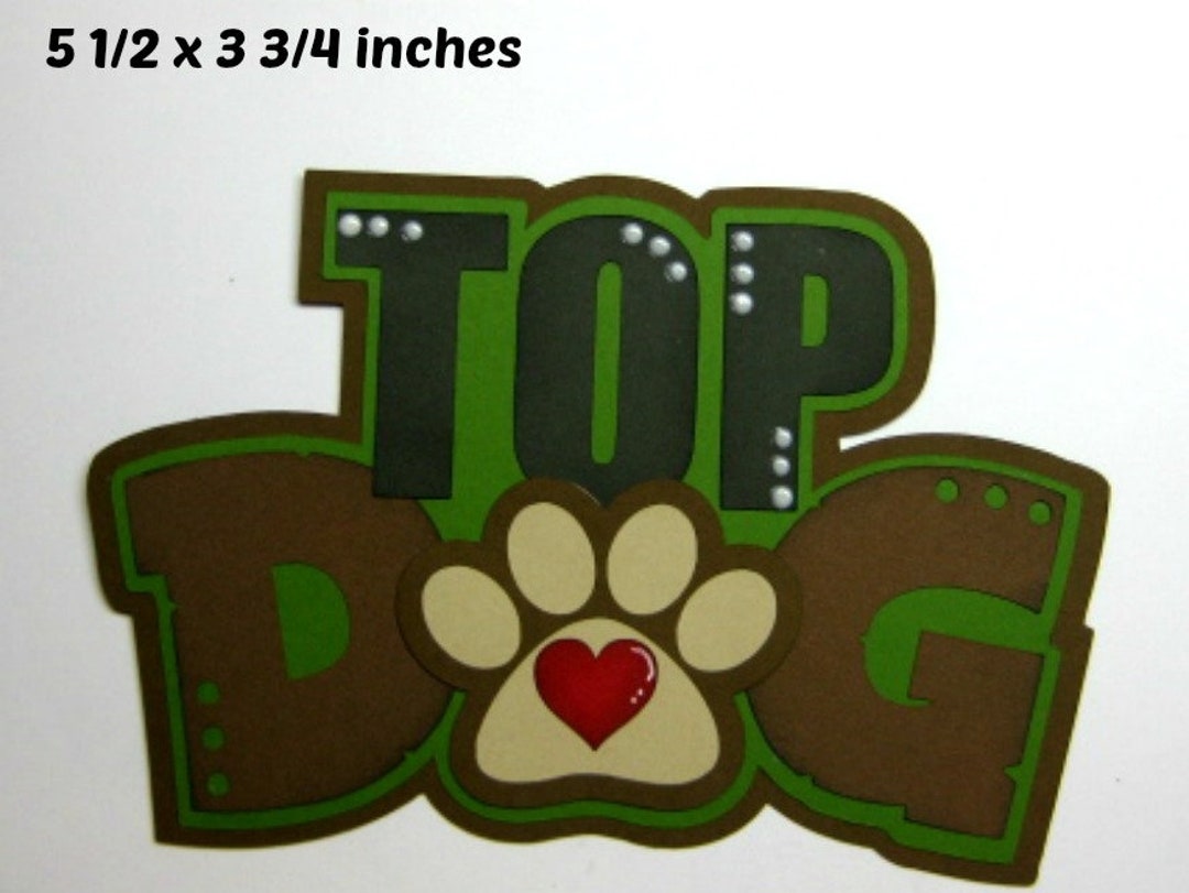 TOP DOG Title Boy Girl Pet Paper Piecing for Scrapbook Pages Album or ...