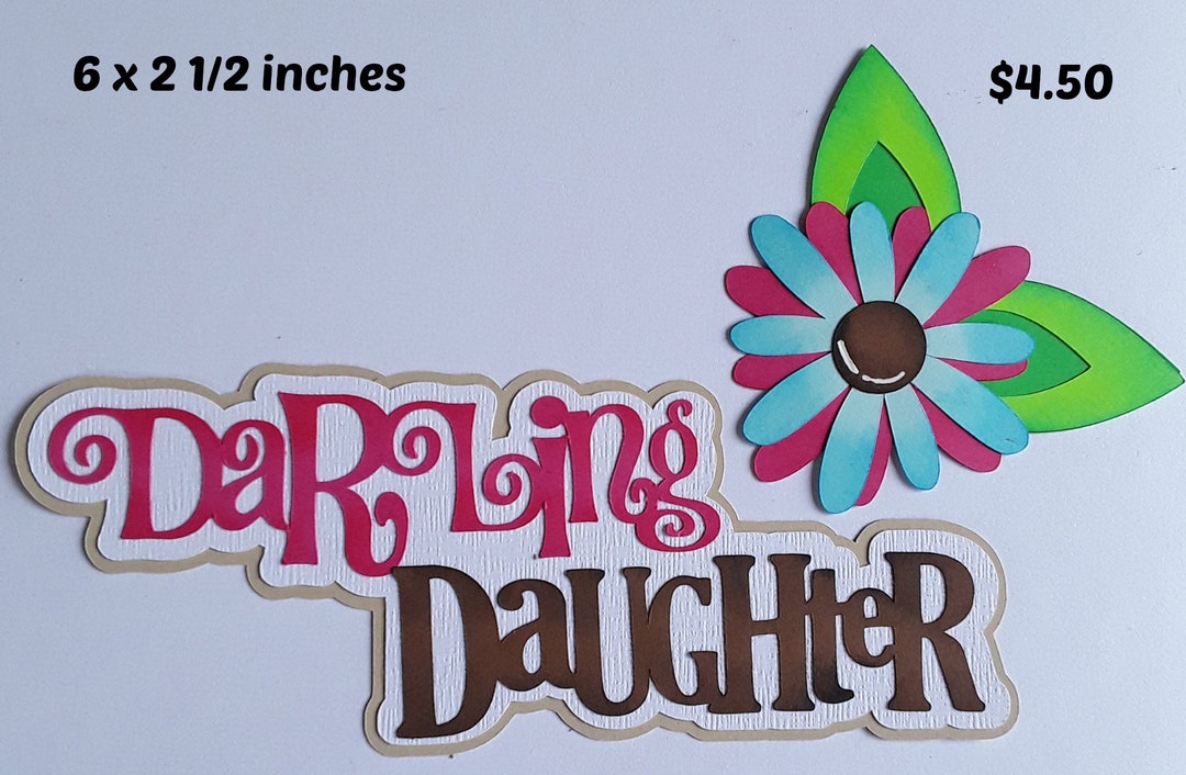 DARLING DAUGHTER TITLE Girl Everyday Die Cut Paper Piecing for Premade ...