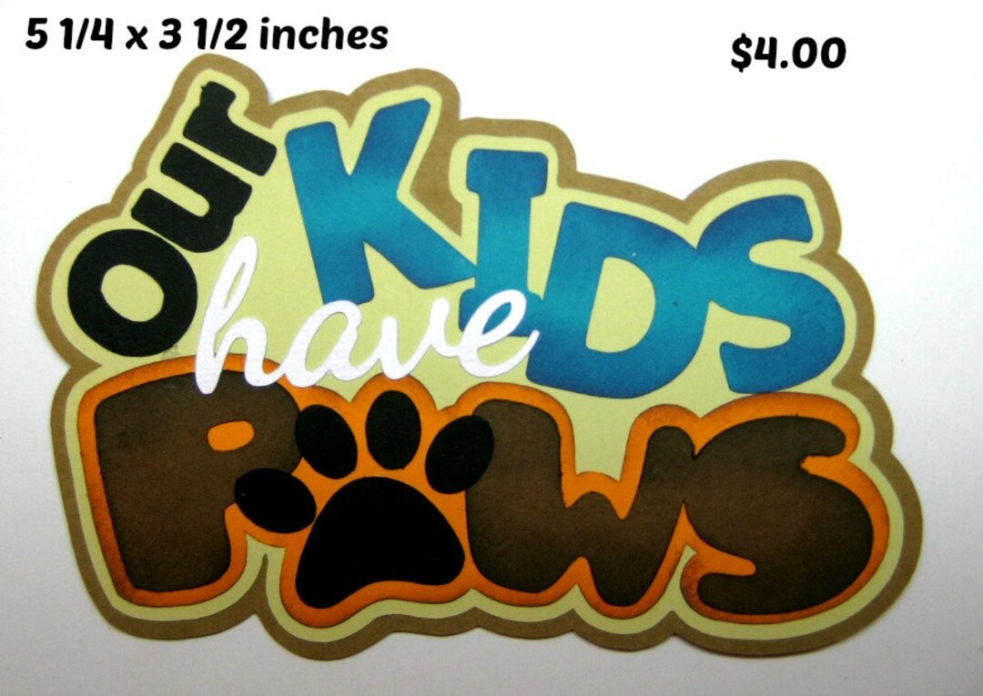 OUR KIDS Have PAWS Title Boy Girl Pet Paper Piecing for Scrapbook Pages ...